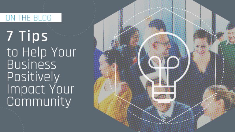 Giving Back: 7 Tips on Helping Your Business Impact Your Community
