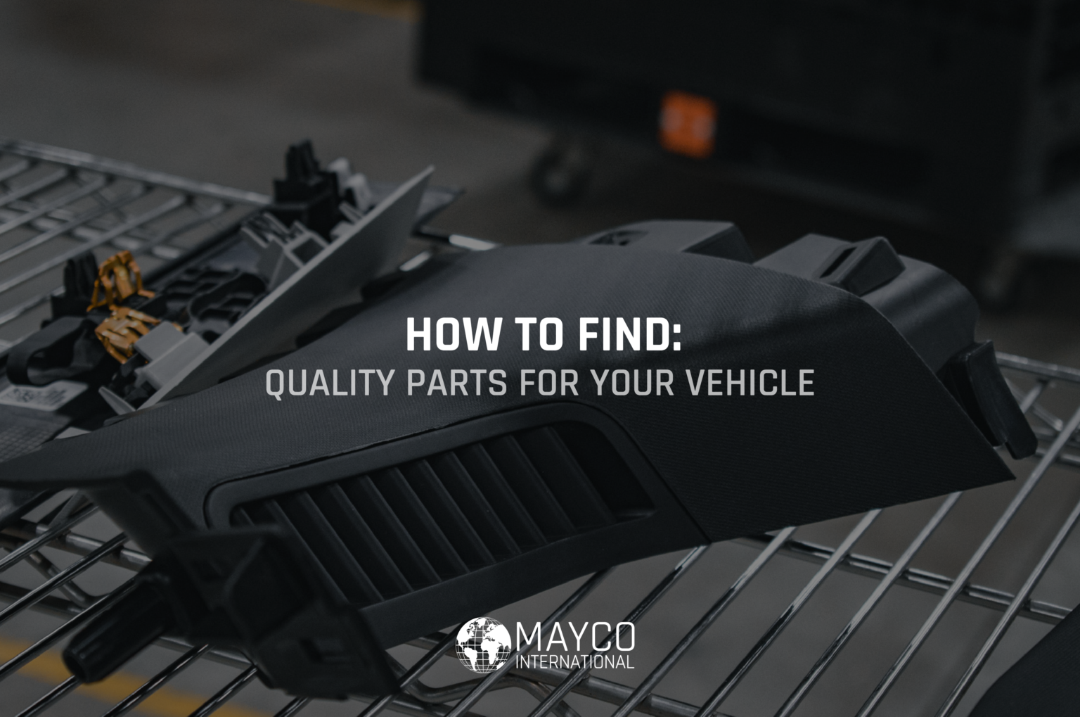 How to Find Quality Parts for Your Vehicle - Mayco International