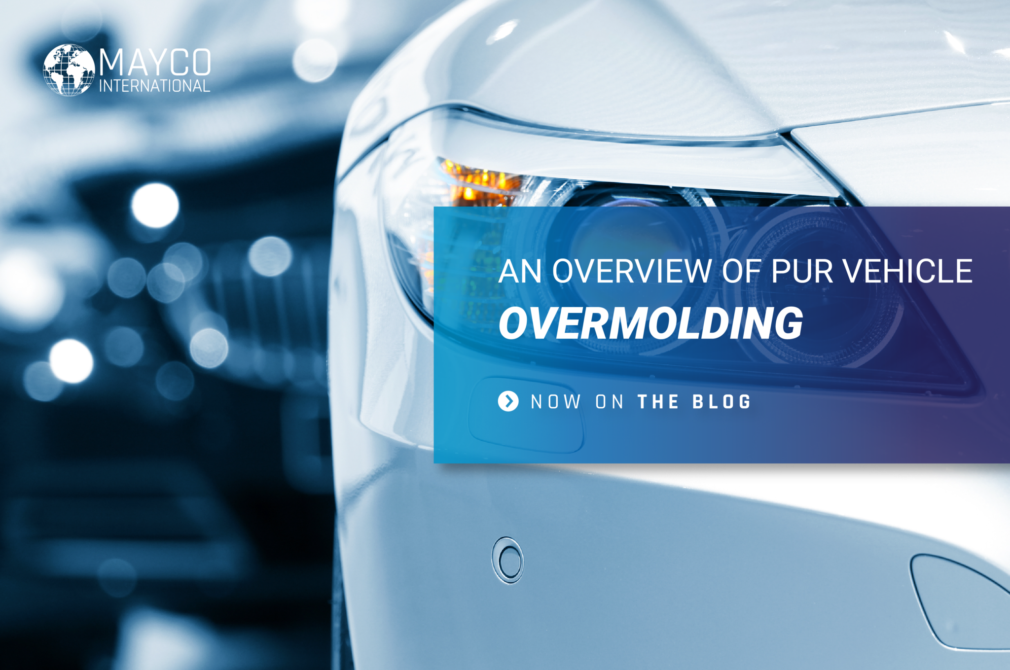 An Overview of PUR Overmolding for Vehicles - Mayco International ...